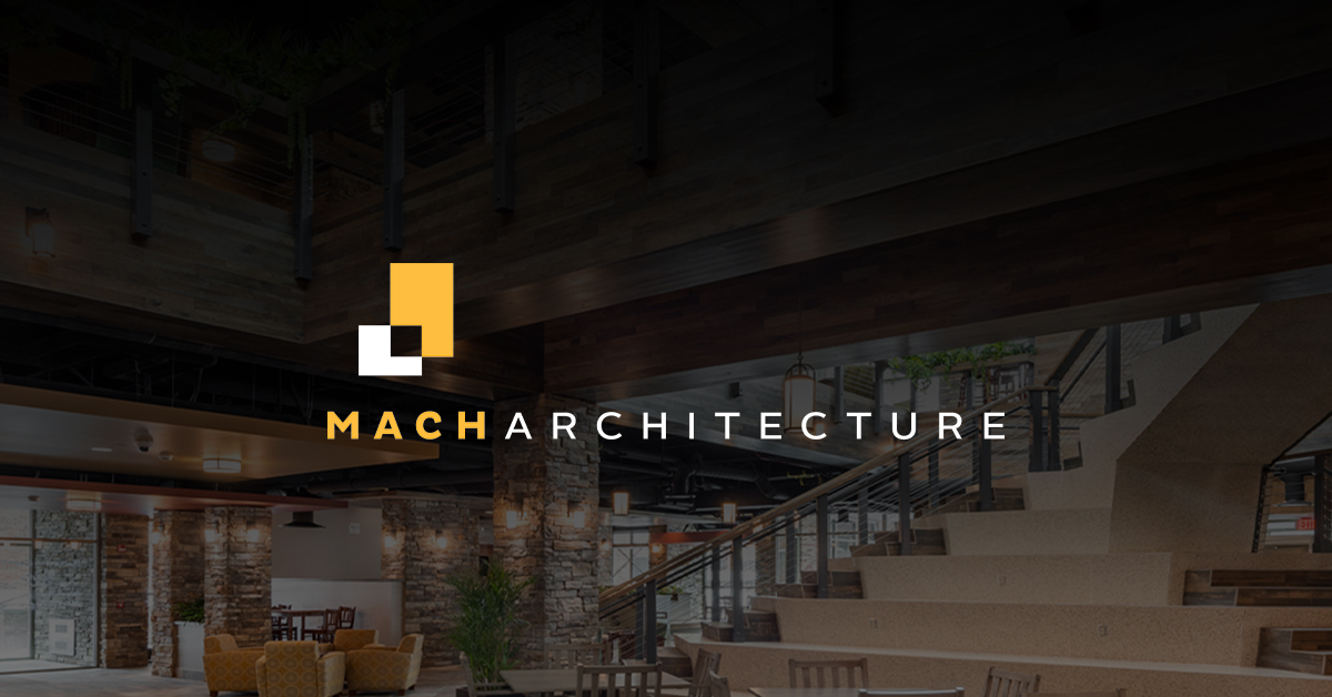 Mach Architecture - Spaces that Inspire. Buildings that Perform.